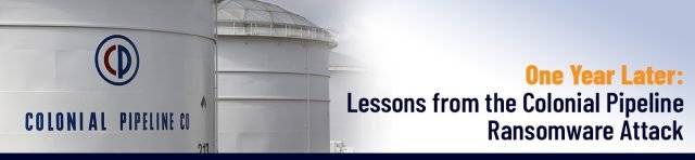 Colonial Pipeline Ransomware Attack: Lessons After One Year